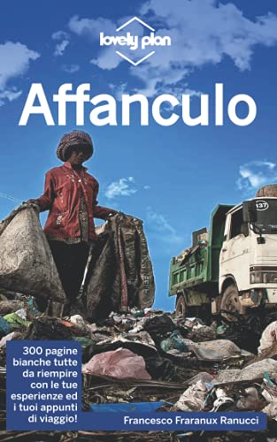 Affanculo, la guida turistica definitiva: Diario di appunti per un ...