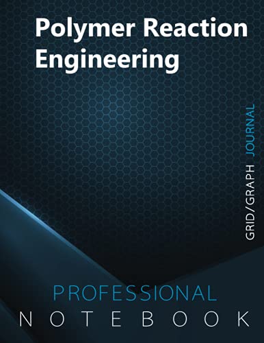Polymer Reaction Engineering Notebook, Grid/Graph Journal, Professional ...