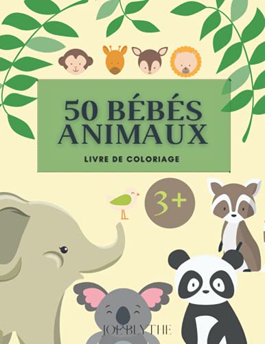 50 Bébés Animaux Livre de coloriage: Un livre de coloriage comprenant ...