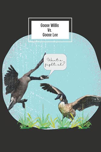 Goose Willis Vs. Goose Lee: An amazing journal/notebook gift for Canada ...