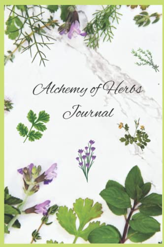 Alchemy of Herbs Journal: 6 x 9 inches, 120 pages, perfect for writing ...