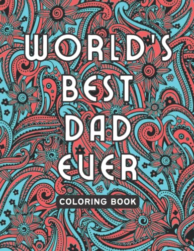 WORLD’S BEST DAD EVER Coloring Book: Happy Father’s Day coloring pages ...