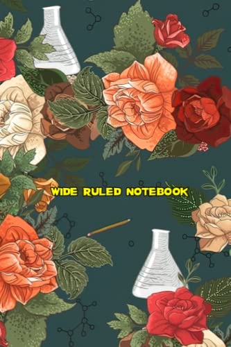 Wide Ruled Notebook: Simple A Unique Chemistry Photo Floral Utilities ...
