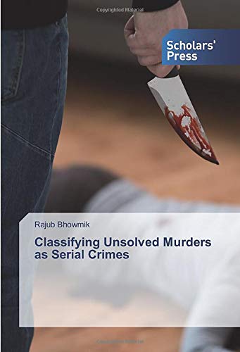 Classifying Unsolved Murders as Serial Crimes by Rajub Bhowmik | Goodreads