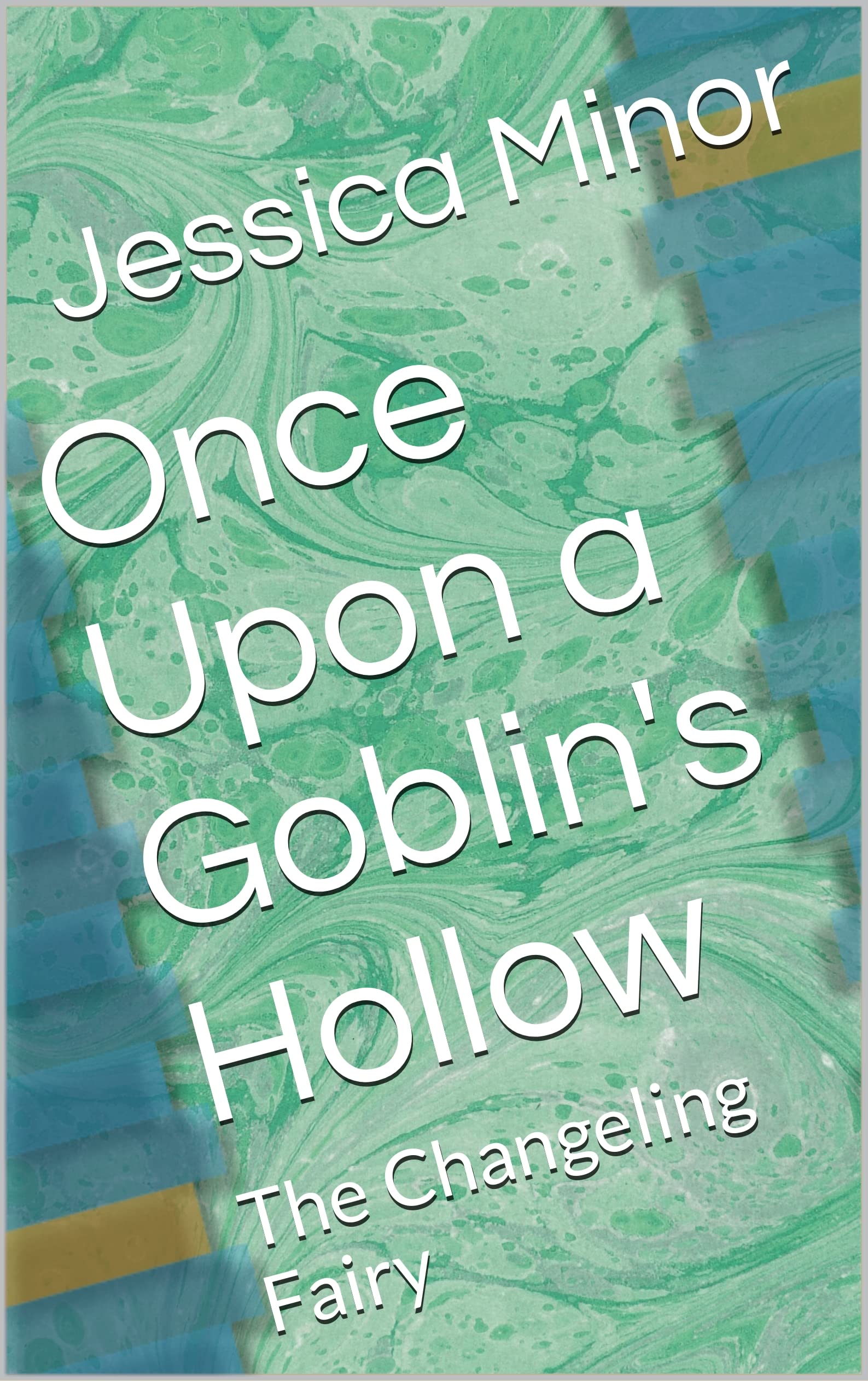 Once Upon a Goblin's Hollow : The Changeling Fairy by Jessica Minor ...