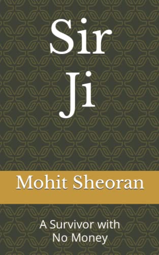 Sir Ji: A Survivor with No Money by Mohit Sheoran | Goodreads