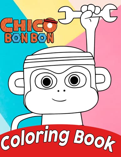 Chico Bon Bon Coloring Book: 50+ Coloring Pages. All Favorite ...