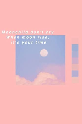 Moonchild don't cry when moon rise, it's your time: Kpop notebooks ...