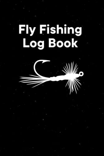 Fly Fishing Log Book: Fishing Data Recording Book, Fisherman's Guided ...
