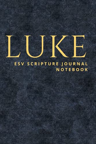 Esv Scripture Journal Notebook: Luke by Anonymous | Goodreads