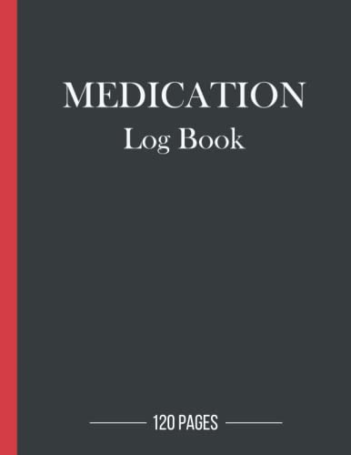 Medication Log Book: The Complete Weekly and Daily Medication Log Book ...