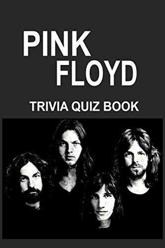 Pink Floyd Trivia Quiz Book: The One With All The Questions by ...