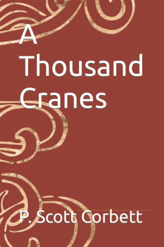 A Thousand Cranes by P. Scott Corbett | Goodreads