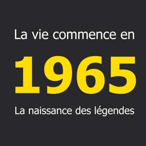 La Vie Commence en 1965 la Naissance des Légendes: Livre d'Or pour ...