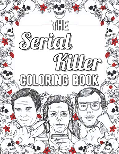 The Serial Killer Coloring Book: An Adult Coloring Book Full of Famous ...