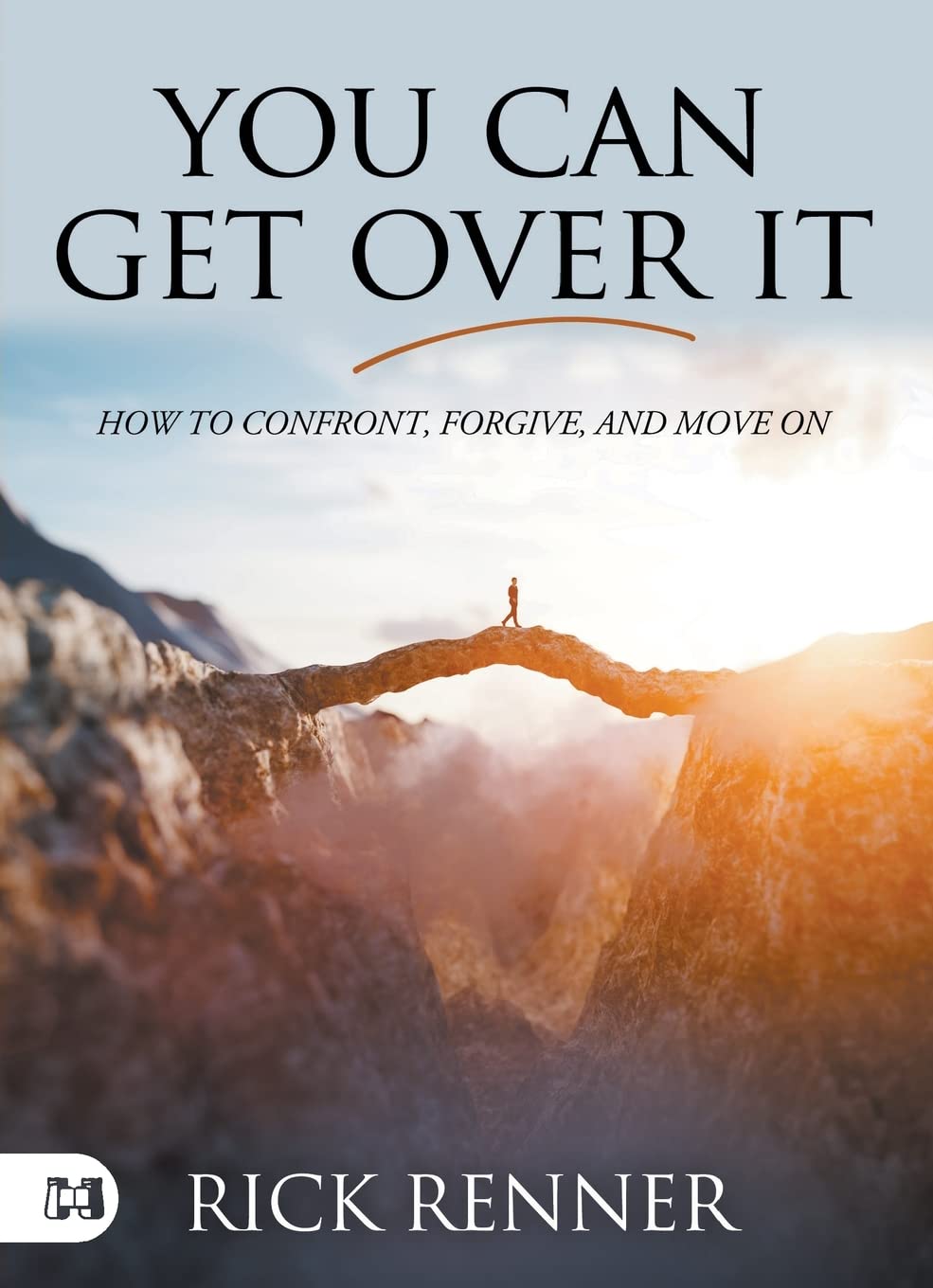 You Can Get Over It: How To Confront, Forgive, and Move On by Rick ...