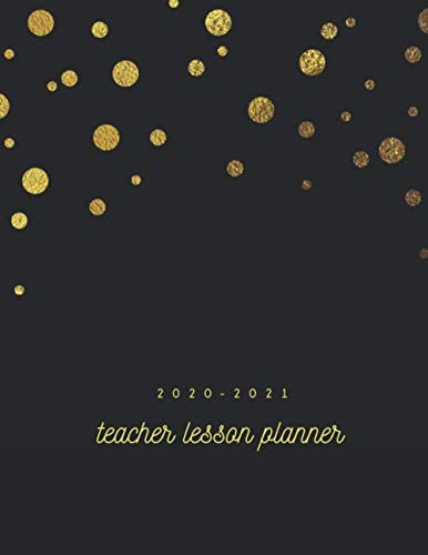 Teacher Planner 2020-2021: Black & Gold Dots | 8.5x11" 150 Pages ...
