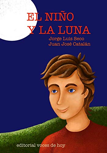 El niño y la Luna (Spanish Edition) by Jorge Luis Seco | Goodreads
