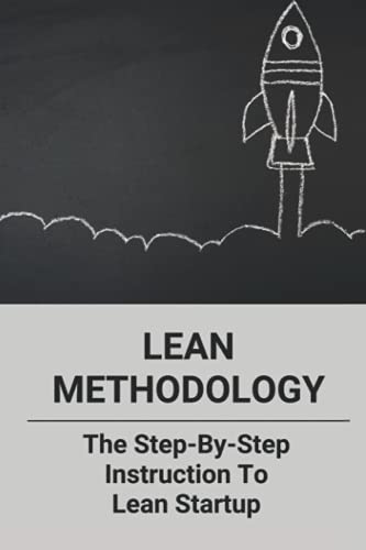 Lean Methodology: The Step-By-Step Instruction To Lean Startup: Lean ...