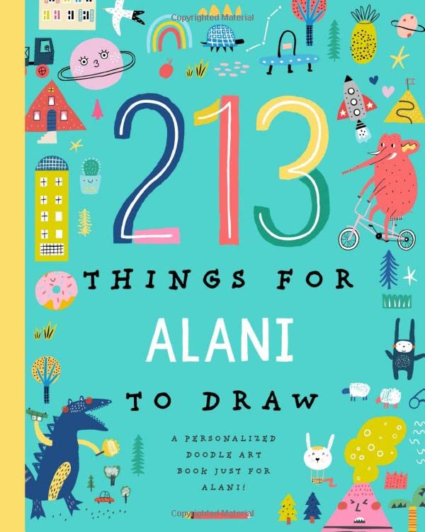 213 Things for Alani to Draw!: A Personalized Doodle Art Book Just for ...
