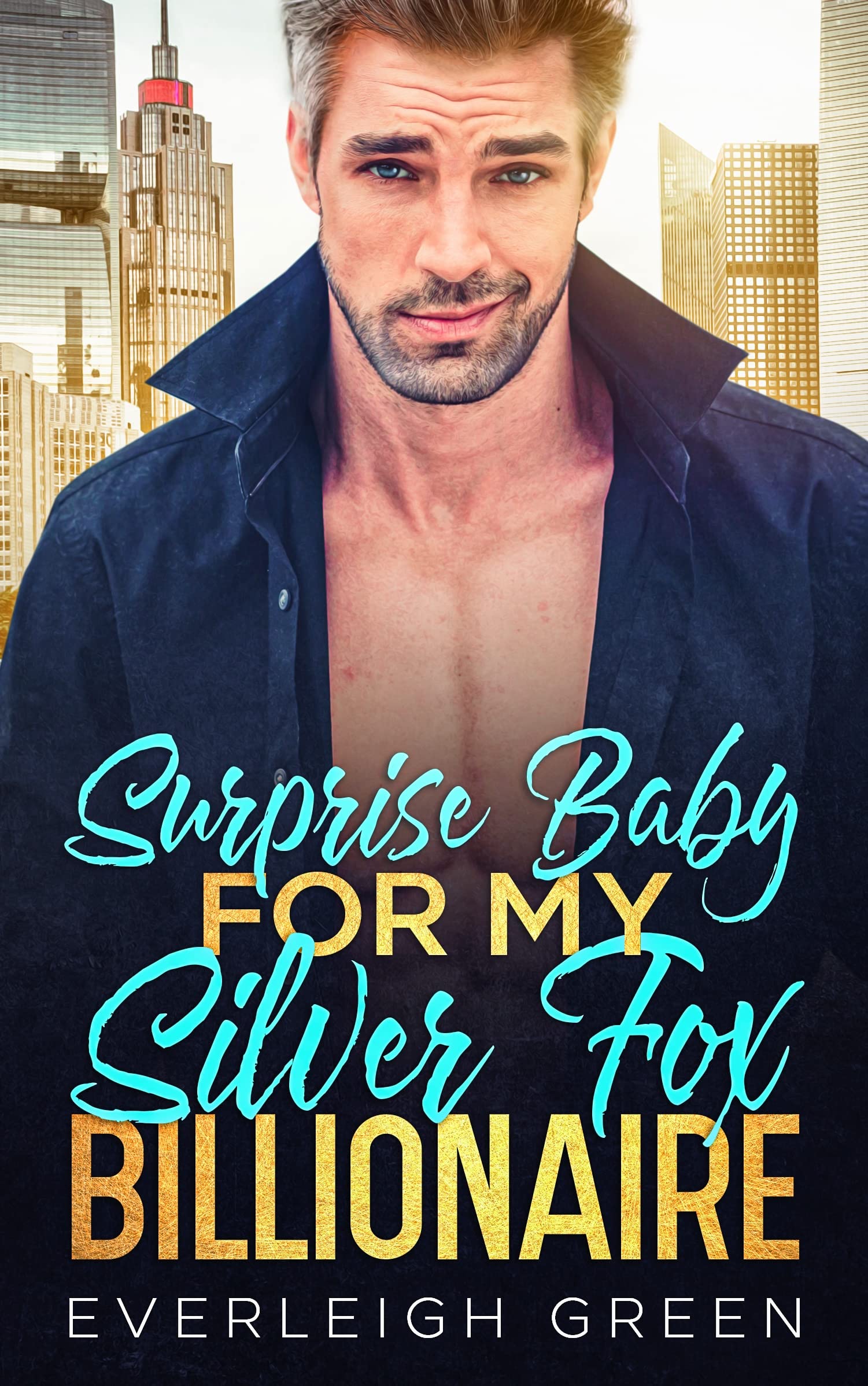 Surprise Baby for My Silver Fox Billionaire by Everleigh Green | Goodreads