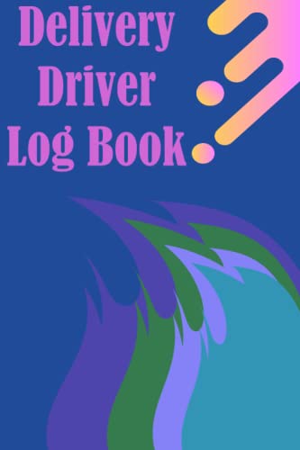 Delivery Driver Log Book: Log Book for Delivery Drivers. Driver Log ...