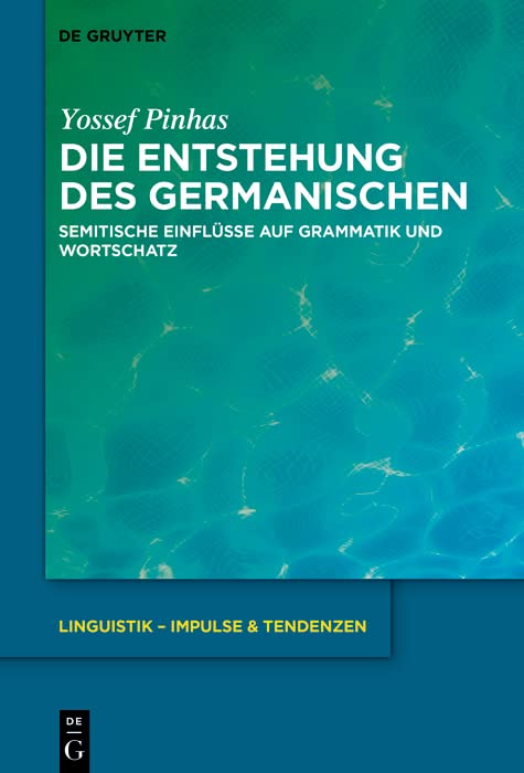 Die Entstehung des Germanischen: Semitische Einflüsse auf Grammatik und ...