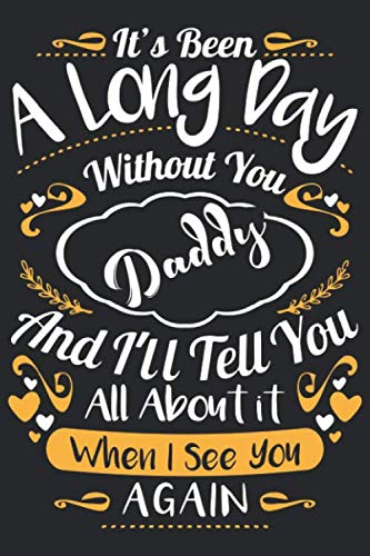 It's been a long day without you daddy and i'll tell you all about it ...
