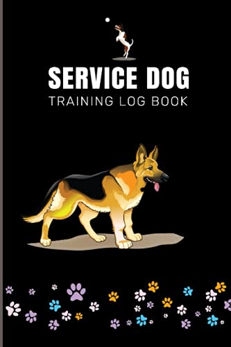 Service Dog Training Log Book: Train Your Pet and Keep A Record of ...