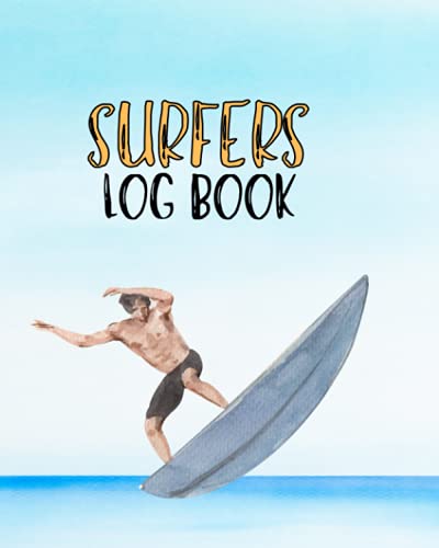 Surfers Log Book: Surfing Journal, Record Your Daily Surf Sessions and ...
