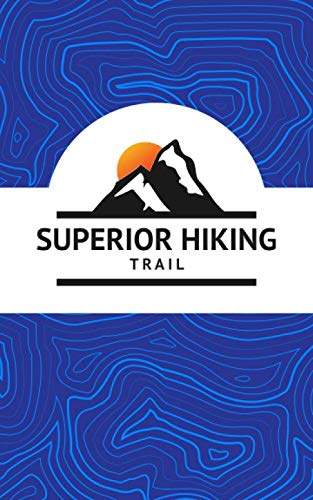 Superior Hiking Trail Journal & Logbook: Thru-Hiking Journal ...