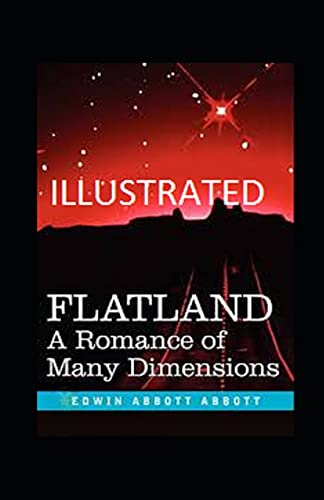 Flatland: A Romance of Many Dimensions Annotated by Edwin A. Abbott ...