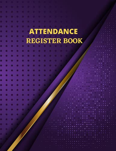 Attendance Register Book: For Teachers, Doctor, Organization, Dental ...