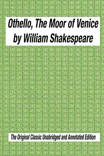 OTHELLO, THE MOOR OF VENICE by William Shakespeare The Original Classic ...