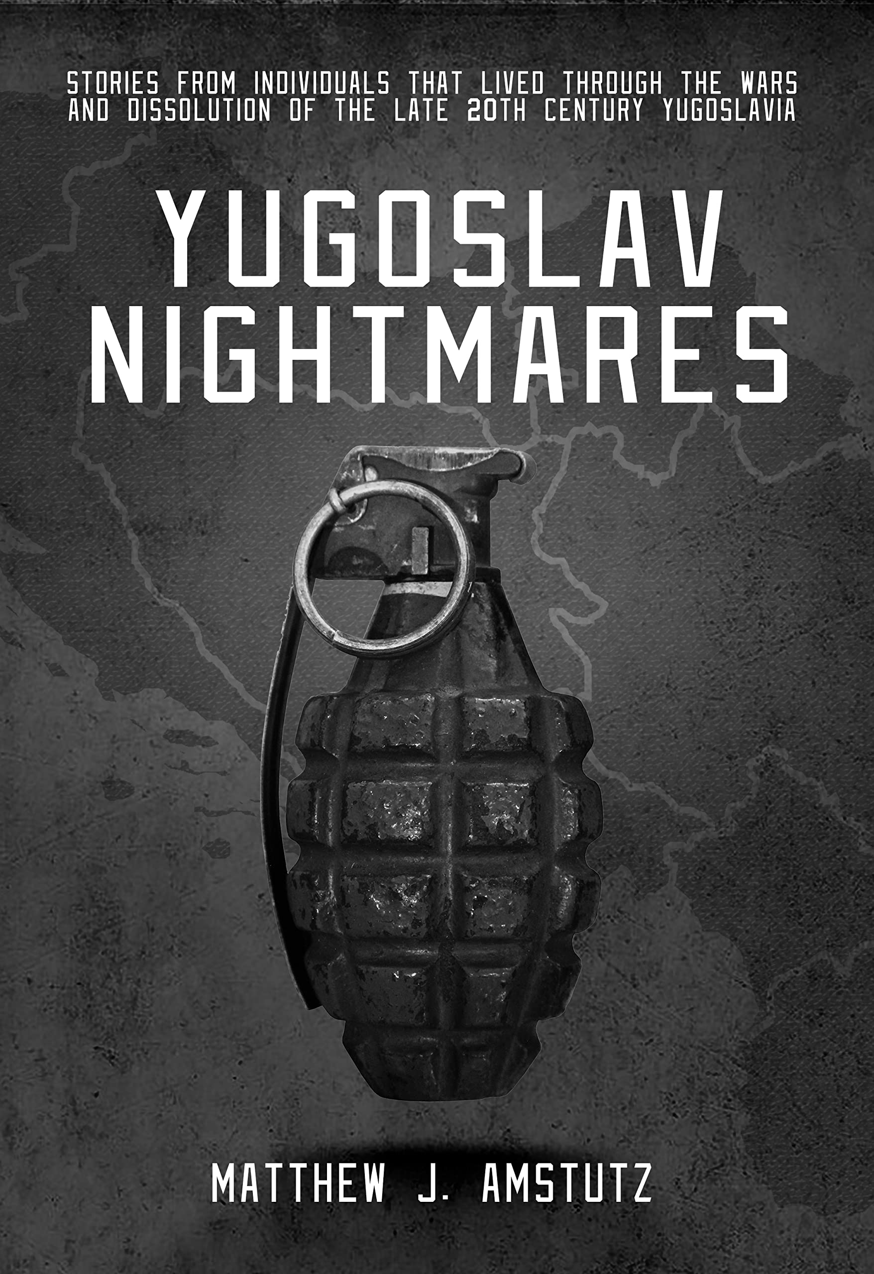 Yugoslav Nightmares: Stories from Individuals that Lived Through the ...