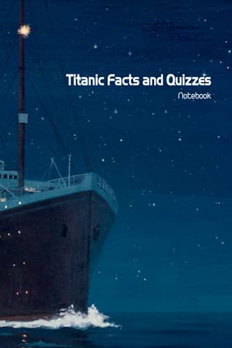 Titanic Facts and Quizzes Notebook: Notebook|Journal| Diary/ Lined ...