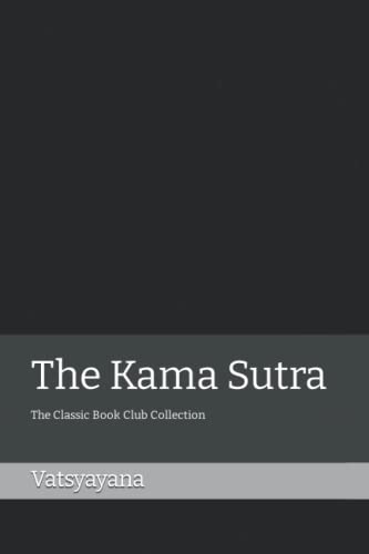 The Kama Sutra: The Classic Book Club Collection by Mallanaga ...