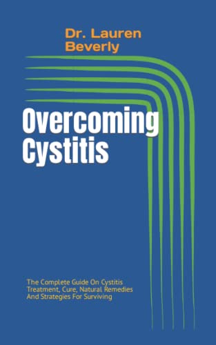 Overcoming Cystitis: The Complete Guide On Cystitis Treatment, Cure ...