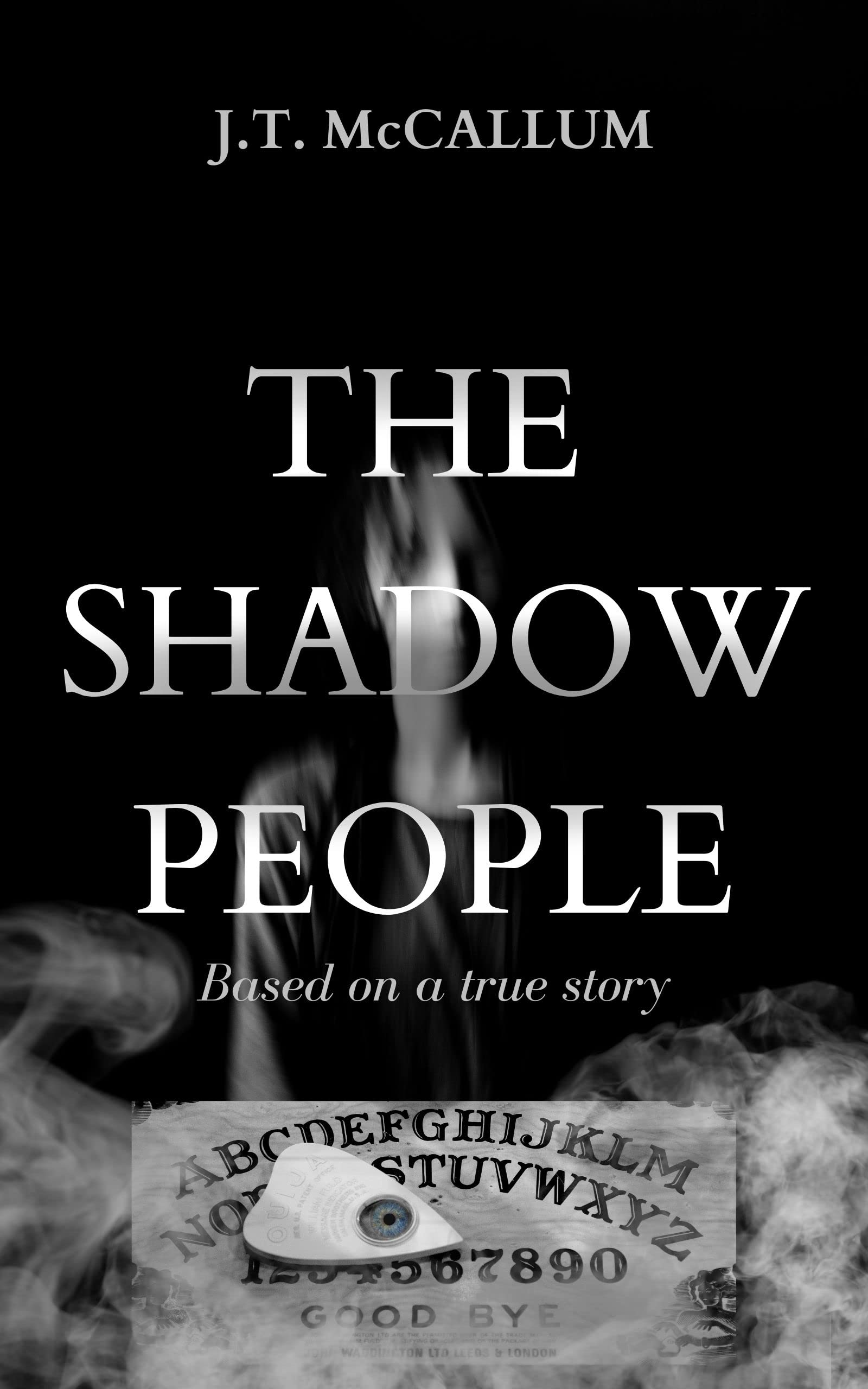 The Shadow People: Based On a True Story by J.T. McCallum | Goodreads