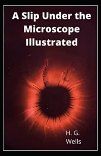 A Slip Under the Microscope Illustrated by H.G. Wells | Goodreads