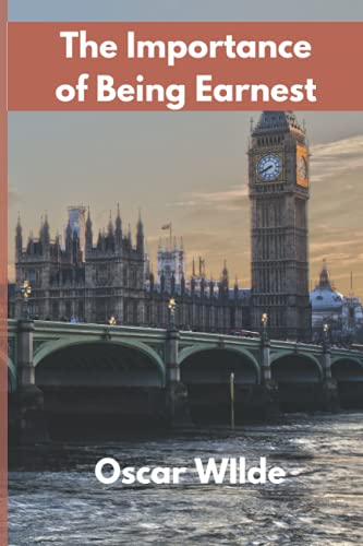 The Importance of Being Earnest: A Trivial Comedy for Serious People by ...