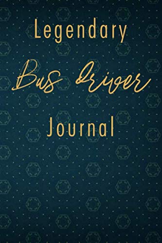 Legendary Bus driver Journal: A classy Bus driver Journal for day-to ...