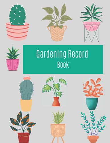 Gardening Record Book : Planner and Log Book: Repeat successes & learn ...
