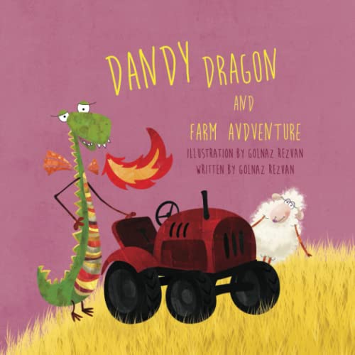 Dandy Dragon And Farm Adventure by Golnaz Rezvan | Goodreads