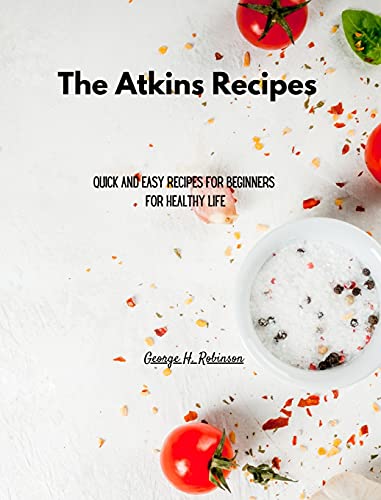 The Atkins Recipes for Everyone: Quick and Easy Recipes for Beginners ...