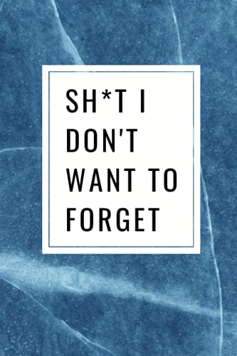 Sh*t I don't want to forget notebook: Funny swear word diary to journal ...
