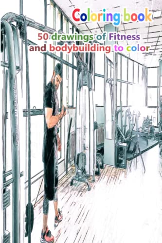 Coloring book 50 drawings of Fitness and bodybuiding to color: a good ...