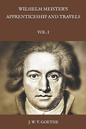 Wilhelm Meister's Apprenticeship and Travels: Vol. I by Johann Wolfgang ...
