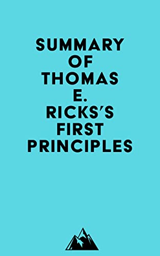 Summary of Thomas E. Ricks's First Principles by Everest Media | Goodreads