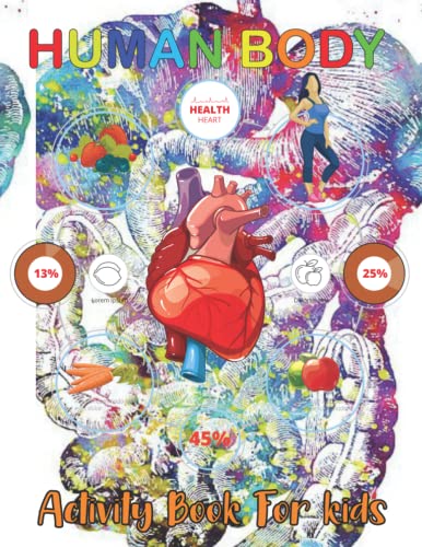 Human Body Activity Book for Kids: My Amazing Body Machine. (Hands-On ...